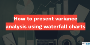 How to present variance analysis using waterfall charts | FP&HEY